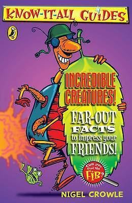 Incredible Creatures: Far-out Facts to Impress Your Friends! by Nigel ...
