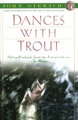 Dances with Trout (John Gierach's Fly..., Gierach, John 9780671779207| eBay