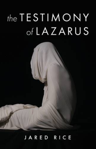 The Testimony of Lazarus - Paperback By Rice, Jared - GOOD ...