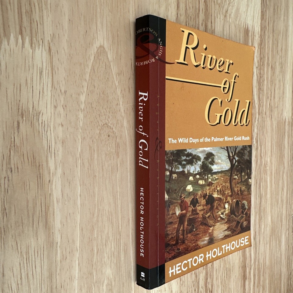 HECTOR HOLTHOUSE. RIVER OF GOLD. PALMER RIVER GOLD RUSH PB 2001 | eBay