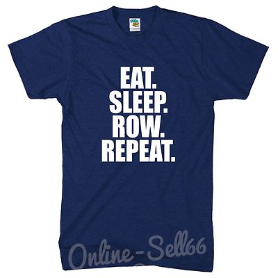 Eat Sleep Row Repeat Mens Womens Tshirt Competition tshirt Fast Water ...