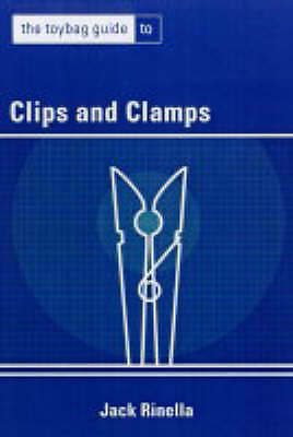 The Toybag Guide To Clips And Clamps by Jack Rinella (Paperback, 2004 ...