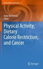 Physical Activity, Dietary Calorie Restriction, and Cancer, Hardcover ...