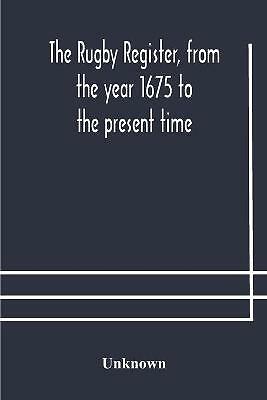 The Rugby register, from the year 1675 to the present time (Paperback ...