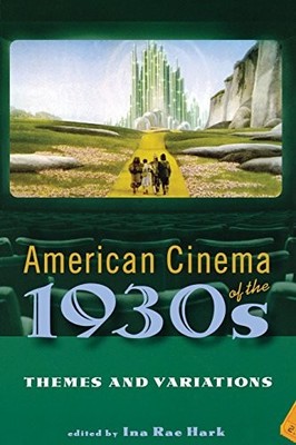 AMERICAN CINEMA OF THE 1930S: THEMES AND VARIATIONS By Professor Ina ...