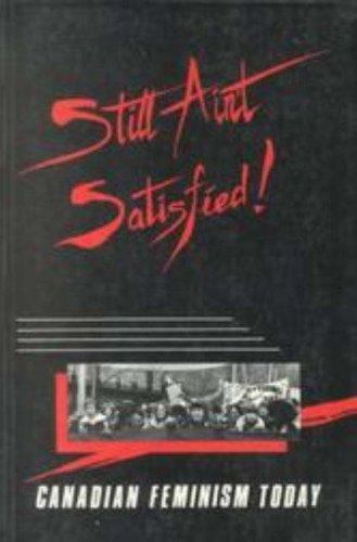 Still Aint Satisfied! : Canadian Feminism Today by Margie Wolfe (1990 ...