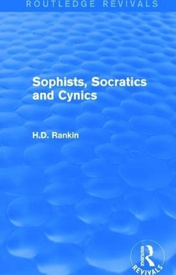 Sophists, Socratics and Cynics (Routledge Revivals) by David Rankin ...