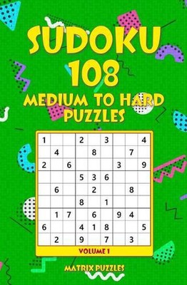 Sudoku: 108 Medium to Hard Puzzles by Matrix Puzzles (English ...