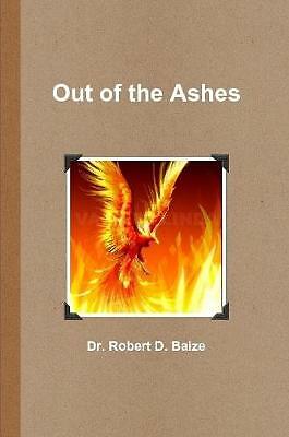 Out of the Ashes by Dr. Robert D. Baize (Paperback, 2011) for sale ...