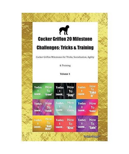 Cocker Griffon 20 Milestone Challenges: Tricks & Training Cocker ...