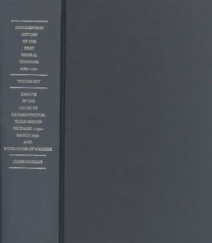 Documentary History of the First Federal Congress of the United States ...