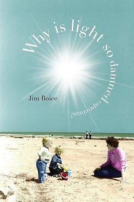 Why Is Light So Damned Capricious? by Boice, Jim 9780692050736 ...