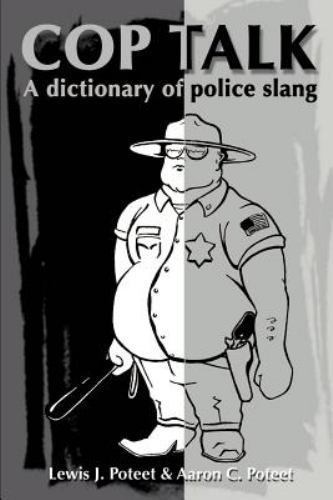Cop Talk : A Dictionary of Police Slang, Paperback by Poteet, Lewis ...