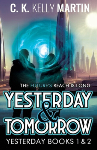 Yesterday & Tomorrow : Yesterday Books 1 and 2 by C. K. Kelly Martin | eBay