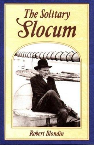 Solitary Slocum : Captain Joshua Slocum by Hedley King and Robert ...