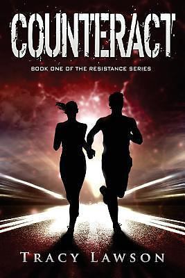 Counteract : Book One of the Resistance Series by Tracy Lawson (2015 ...