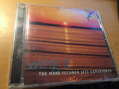 The Mark Fechner Jazz Experience "Wing it" cd SEALED Southport ...