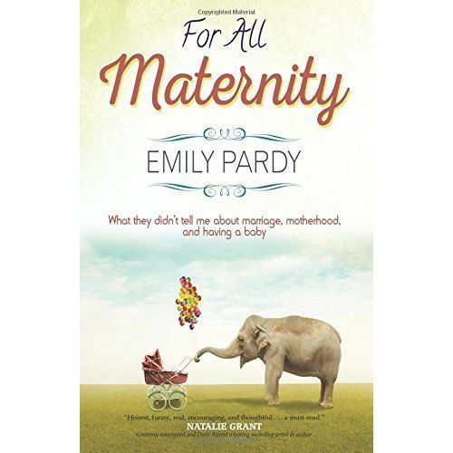 For All Maternity : What They Didn't Tell Me about Marriage, Motherhood ...