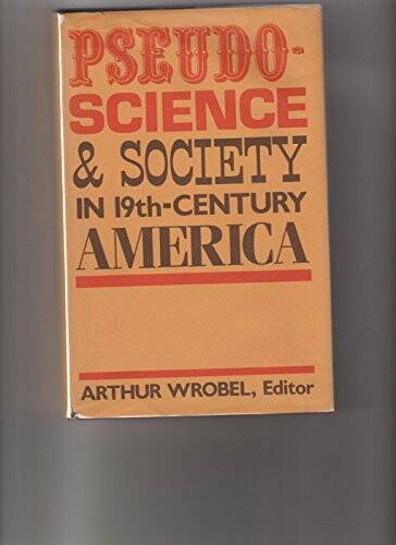 Pseudo-Science and Society in Nineteenth-Century America - Hardcover ...