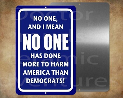 Democrats Harm America 8 x 12" metal sign | eBay