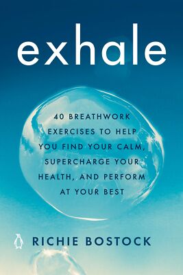 Exhale: 40 Breathwork Exercises to Help You Find Your Calm, Supercharge ...