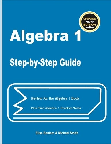 Algebra 1 Step-by-Step Guide: Review for Algebra 1 Book Plus Two ...
