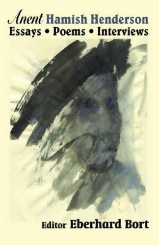 Anent Hamish Henderson: Essays, Poems, Interviews by Eberhard Bort | eBay