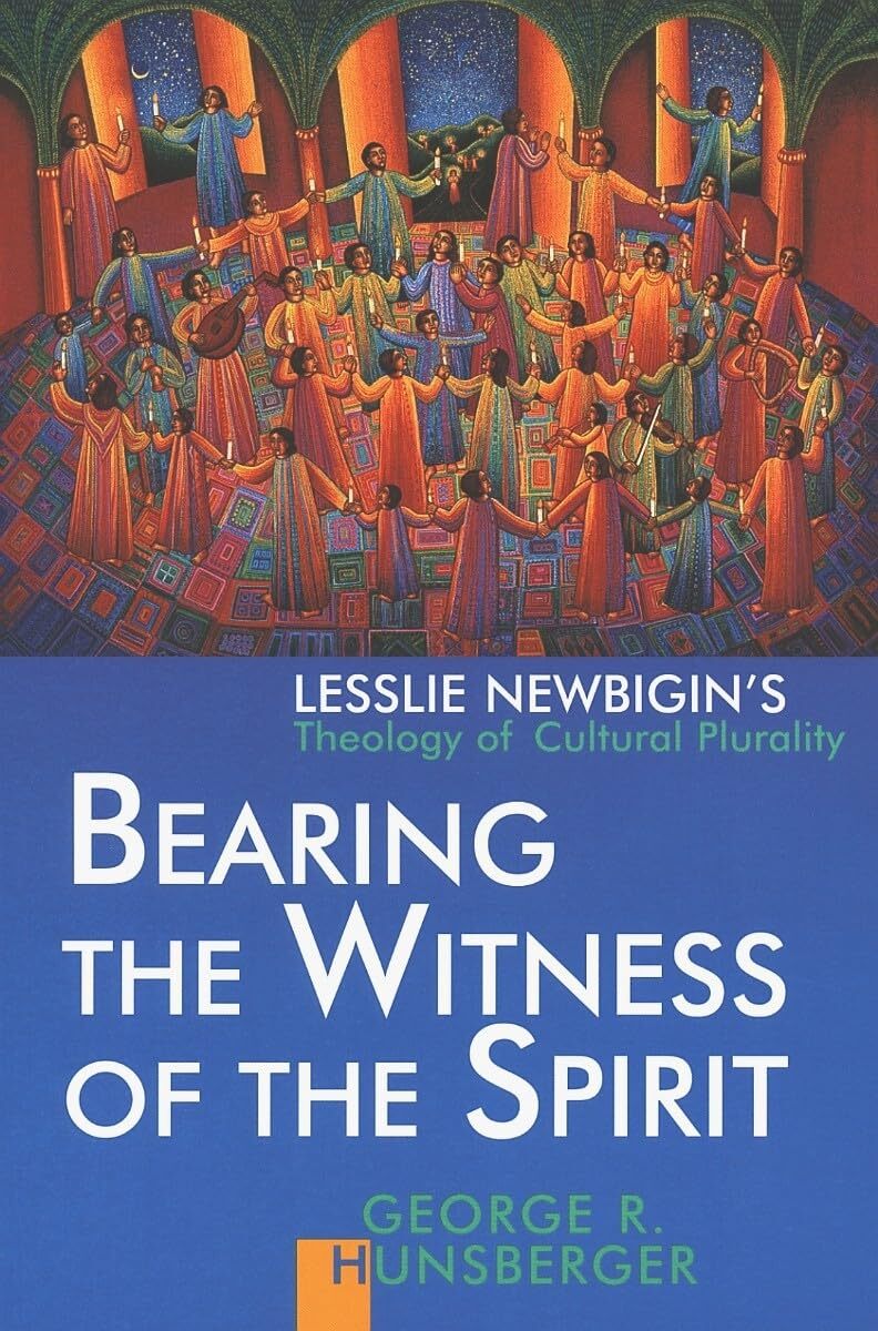Bearing the Witness of the Spirit: Lesslie Newbigin's Theology of ...