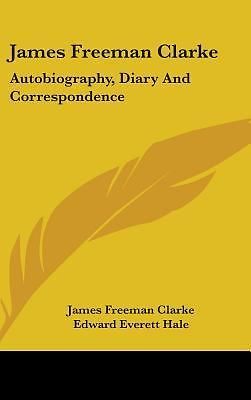 James Freeman Clarke : Autobiography, Diary and Correspondence by James ...