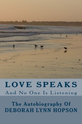 Love Speaks : And No One Is Listening the Autobiography Of by Deborah ...