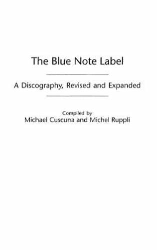 The Blue Note Label: A Discography by Michael Cuscuna: New ...
