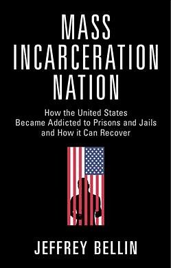 Mass Incarceration Nation : How the United States Became Addicted to ...