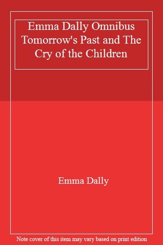 Tomorrow's past/The Cry of the Children Omnibus By Emma Dally | eBay