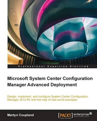 Microsoft System Center Configuration Manager Advanced Deployment by ...