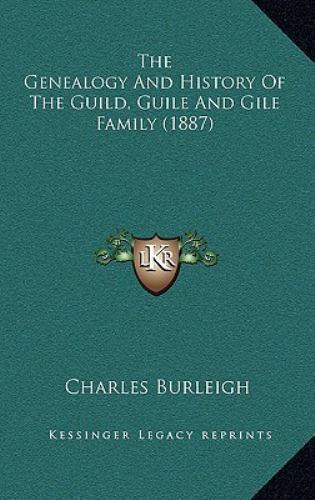Genealogy and History of the Guild, Guile and Gile Family by Charles ...