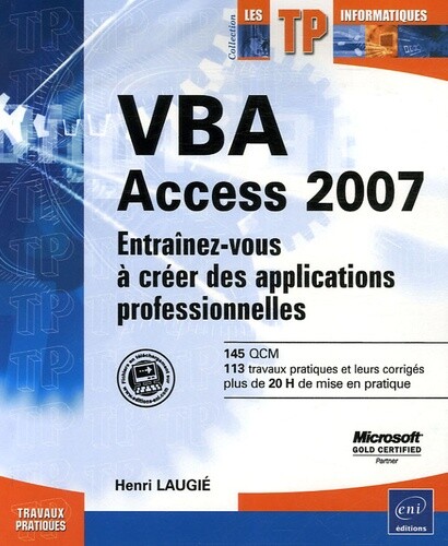 VBA Access 2007 : Entrainez-vous a creer des applications professionnelles, Henr | eBay