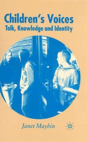 Children's Voices : Talk, Knowledge and Identity by Janet Maybin (2005 ...