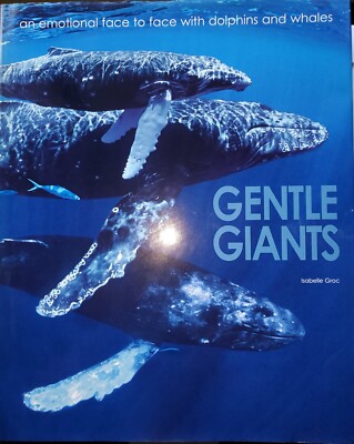 Gentle Giants: Dolphins and Whales, Isabelle Groc, LARGE FORMAT, Hard ...