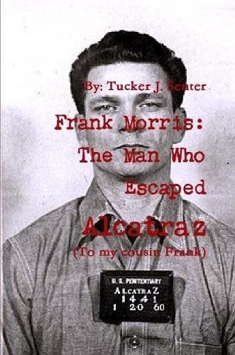 Tucker Senter Frank Morris: The Man Who Escaped Alcatraz (Tascabile ...