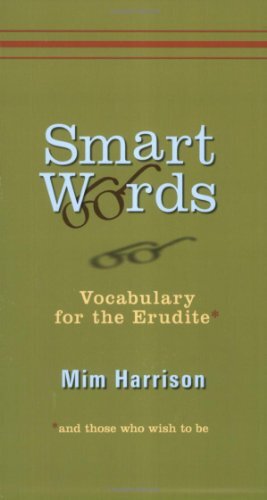 SMART WORDS: VOCABULARY FOR THE ERUDITE By Mim Harrison *Excellent ...