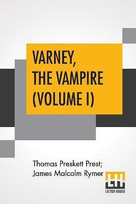 Varney, The Vampire (Volume I); Or, The Feast Of Blood. A Romance. by ...