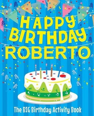 Happy Birthday Roberto - The Big Birthday Activity Book: Personalized ...