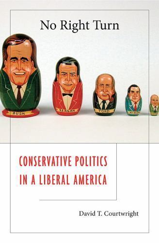 NO RIGHT TURN: CONSERVATIVE POLITICS IN A LIBERAL AMERICA By David T ...