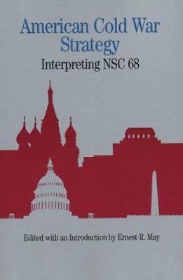 American Cold War Strategy: Interpreting Nsc 68 by Ernest R. May ...