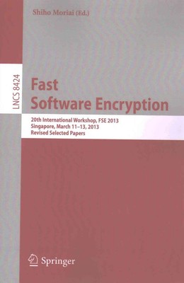Fast Software Encryption: 20th International Workshop, FSE 2013, Singapore, Marc 9783662439326 ...