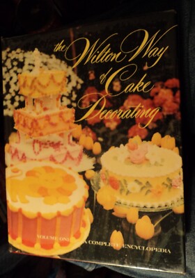 The Wilton Way of Cake Decorating Vol 1 A Complete Encyclopedia | eBay
