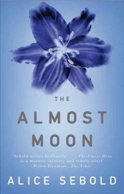 The Almost Moon: A Novel. Alice Sebold by Sebold, Alice | eBay