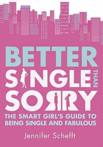 Better Single Than Sorry - Paperback By Jennifer Schefft - GOOD ...