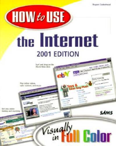 How to Use the Internet, 2001 Edition - Paperback By Cadenhead, Rogers ...
