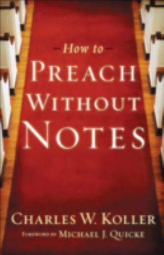 How to Preach Without Notes by Charles W. Koller (2007, Trade Paperback ...